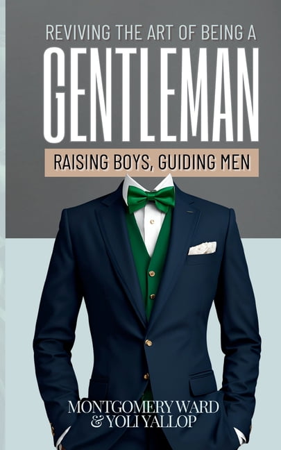 Reviving The Art of being a Gentleman: Raising Boys, Guiding Men ...