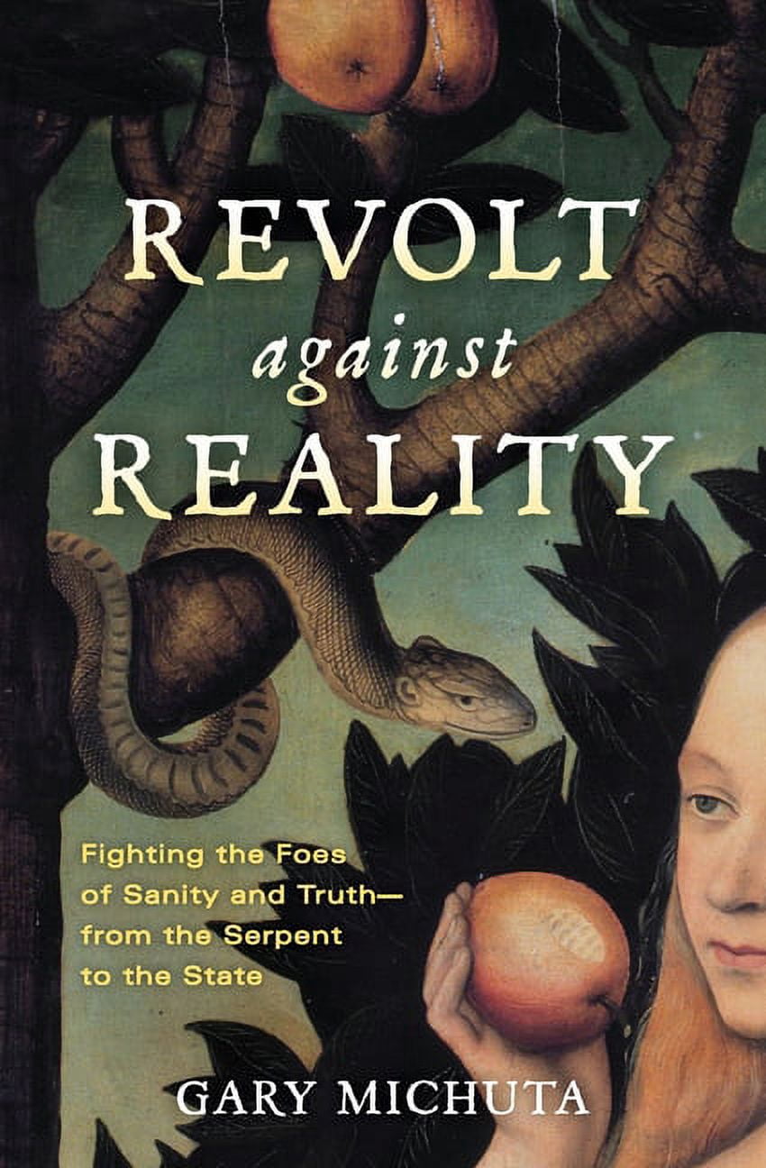 Revolt Against Reality: Fighting the Foes of Sanity and Truth-From the ...