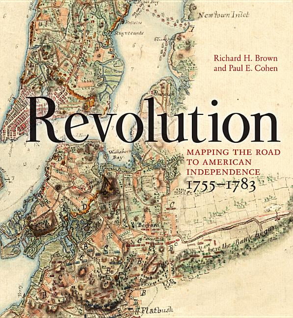 Revolution: Mapping the Road to American Independence, 1755-1783 ...
