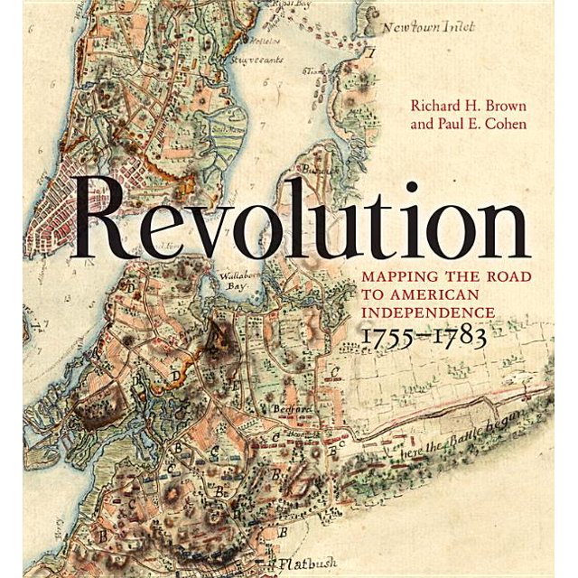 Revolution: Mapping the Road to American Independence, 1755-1783 ...