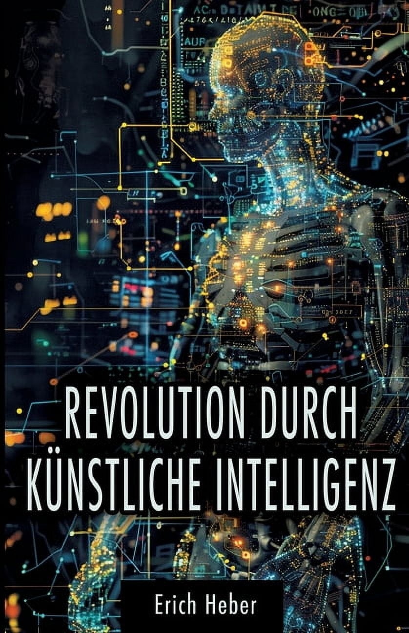 Revolution durch Künstliche Intelligenz: Praktische Ansätze zur Gestaltung einer KI-gesteuerten ...