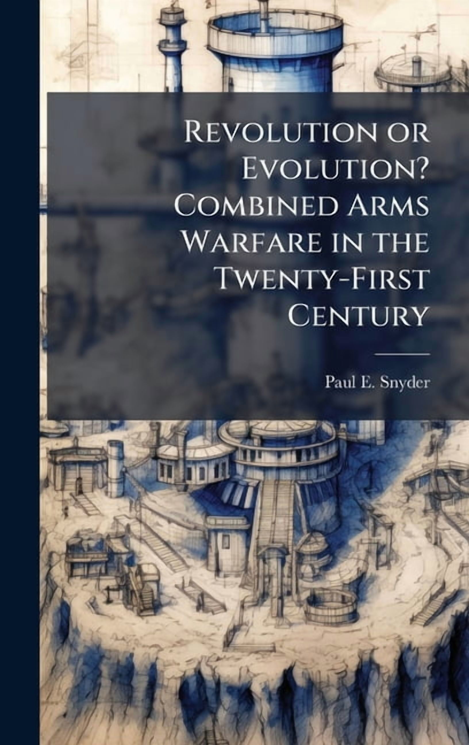 Revolution or Evolution? Combined Arms Warfare in the Twenty-First ...