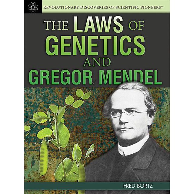 Revolutionary Discoveries of Scientific Pioneers: The Laws of Genetics ...