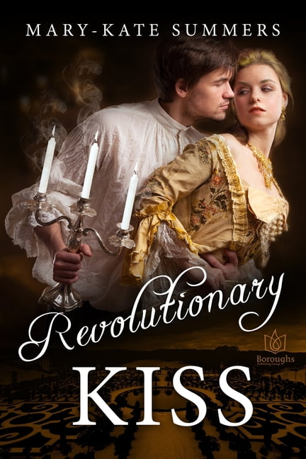 Revolutionary Kiss (Paperback) by Mary-Kate Summers - Walmart.com