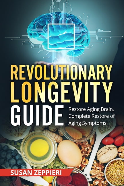 Revolutionary Longevity Guide : Restore Aging Brain, Complete Restore ...