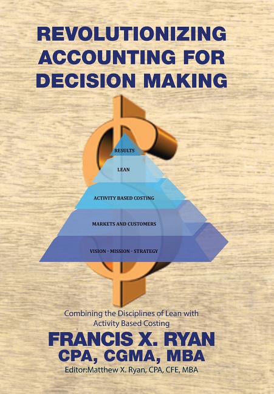 Revolutionizing Accounting for Decision Making: Combining the ...