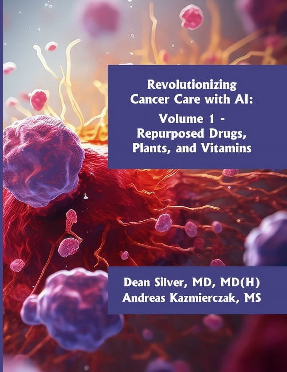 Revolutionizing Cancer Care with AI - Volume 1: Repurposed Drugs ...