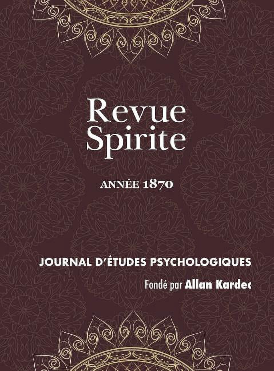 Revue Spirite Allan Kardec Revue Spirite (AnnÃ©e 1870): la vie Ã ...