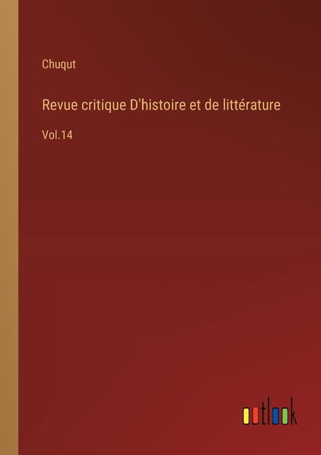 Revue critique D'histoire et de littérature: Vol.14, (Paperback) - Walmart.com