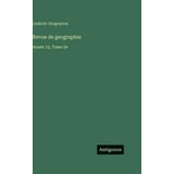 Revue de geographie: AnnÃ©e 15, Tome 29, (Hardcover) - Walmart.com