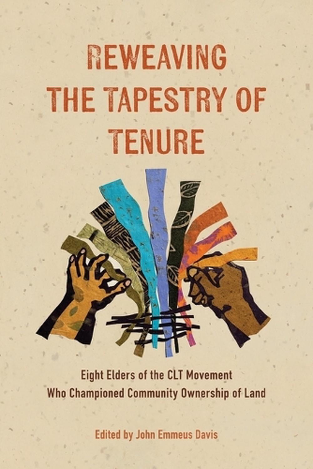 Reweaving the Tapestry of Tenure: Eight Elders of the CLT Movement Who ...