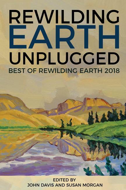 Rewilding Earth Unplugged: Best of Rewilding Earth 2018 - Walmart.com