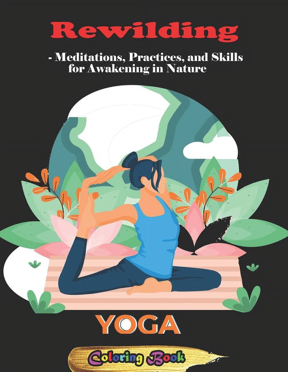 Rewilding - Meditations, Practices, and Skills for Awakening in Nature ...