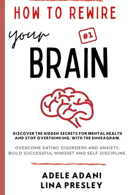 How to Rewire Your Brain: Discover the hidden secrets for mental health ...