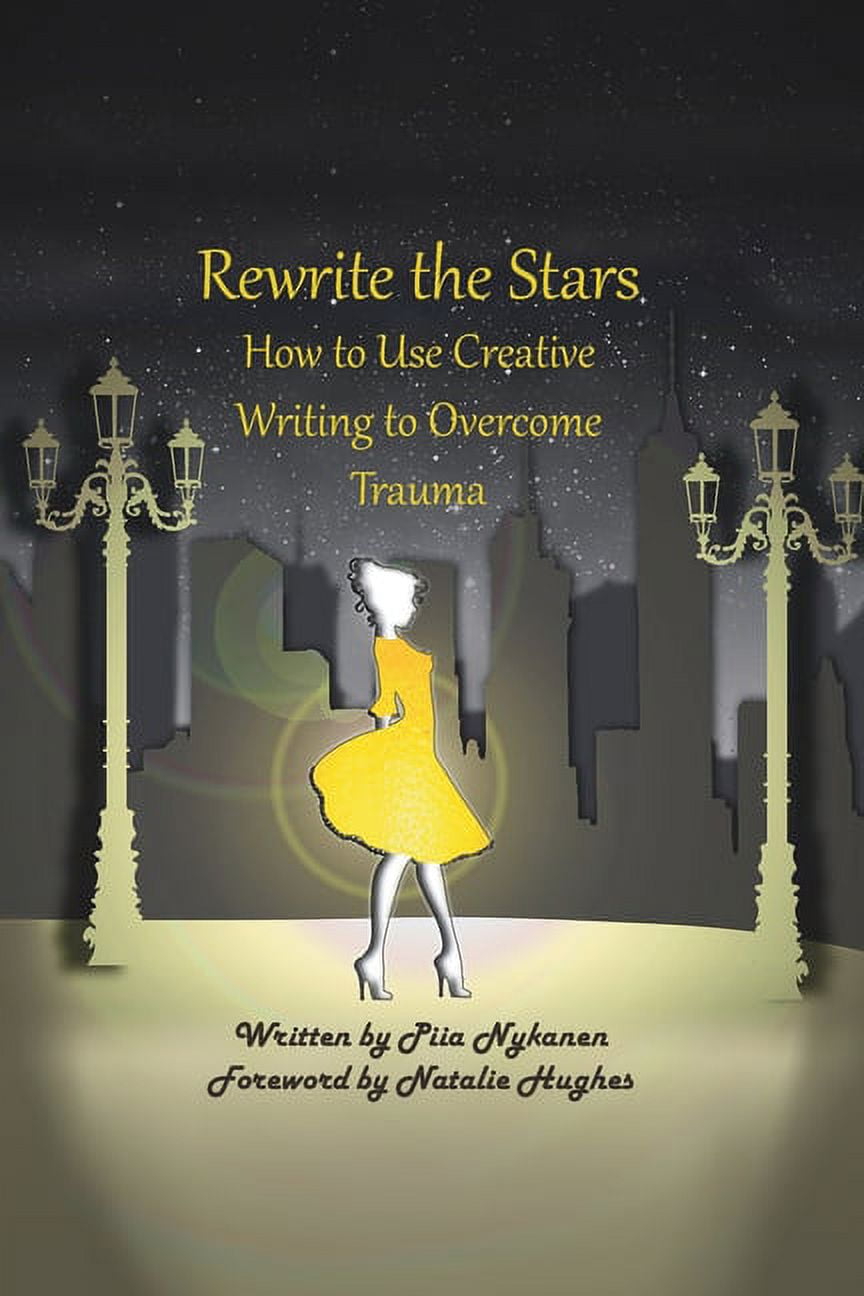 Rewrite The Stars: How to Use Creative Writing to Overcome Trauma ...