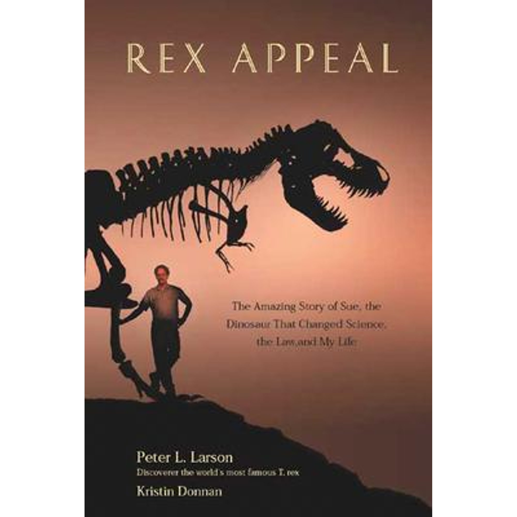 Pre-Owned Rex Appeal: The Amazing Story of Sue, the Dinosaur That ...