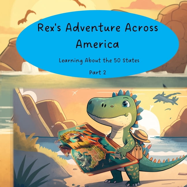 Rex's Adventure Across America Rex's Adventure Across America: Learning ...