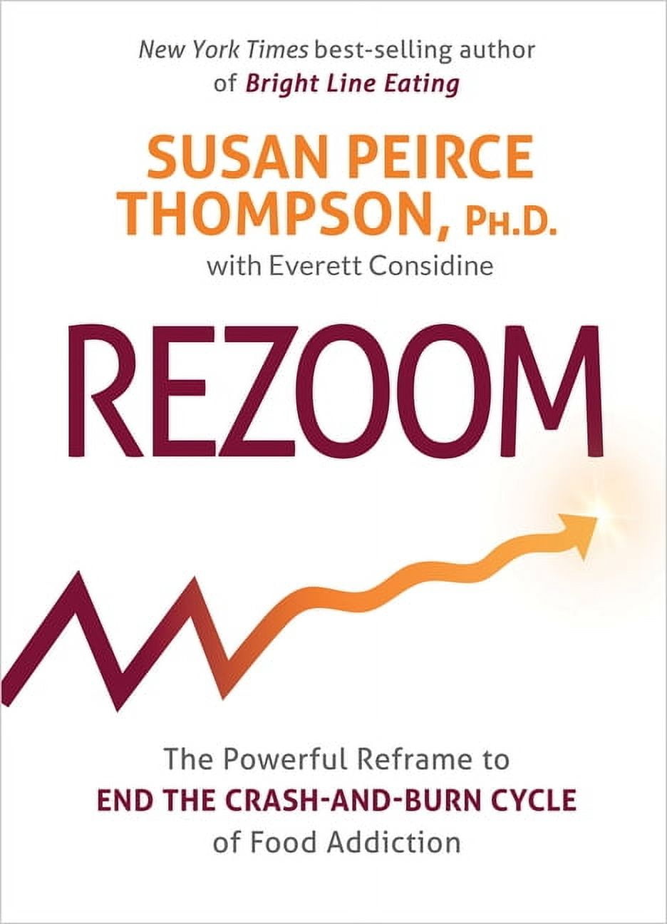Rezoom: The Powerful Reframe to End the Crash-And-Burn Cycle of Food ...