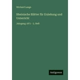 Rheinische BlÃ¤tter fÃ¼r Erziehung und Unterricht: Jahrgang 1871 - 5 ...
