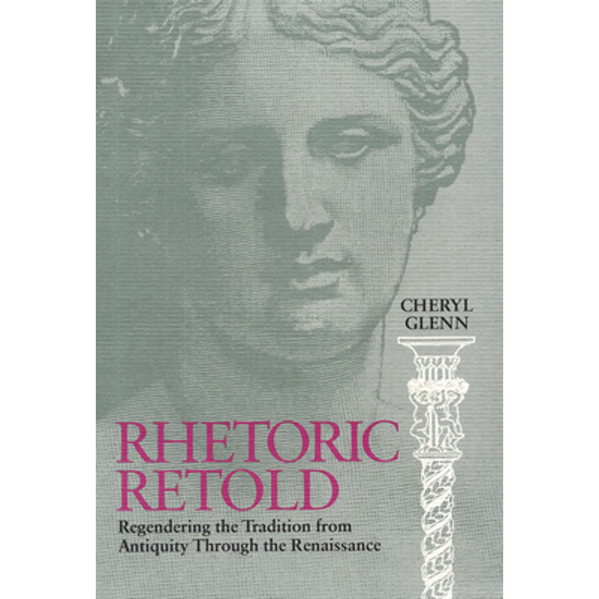 Pre-Owned Rhetoric Retold: Regendering the Tradition from Antiquity ...
