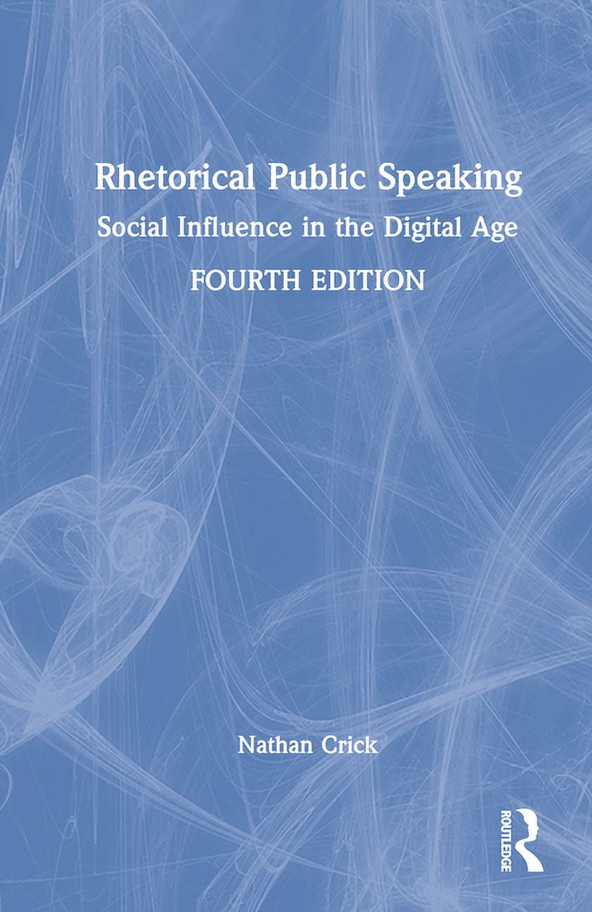 Rhetorical Public Speaking: Social Influence in the Digital Age ...