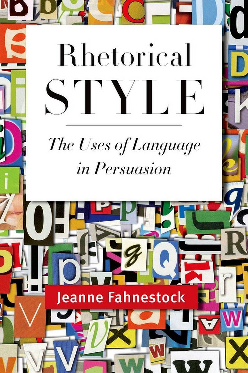 Rhetorical Style : The Uses of Language in Persuasion - Walmart.com
