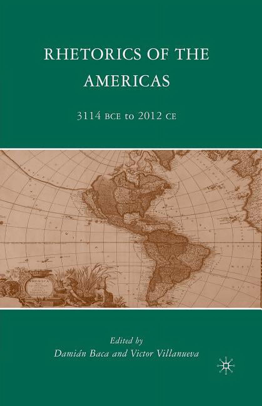 Rhetorics of the Americas: 3114 Bce to 2012 CE (Paperback) - Walmart.com
