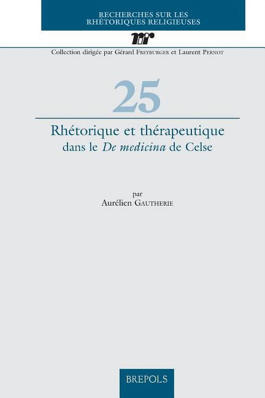 Rhetorique Et Therapeutique Dans Le De Medicina De Celse - Walmart.com