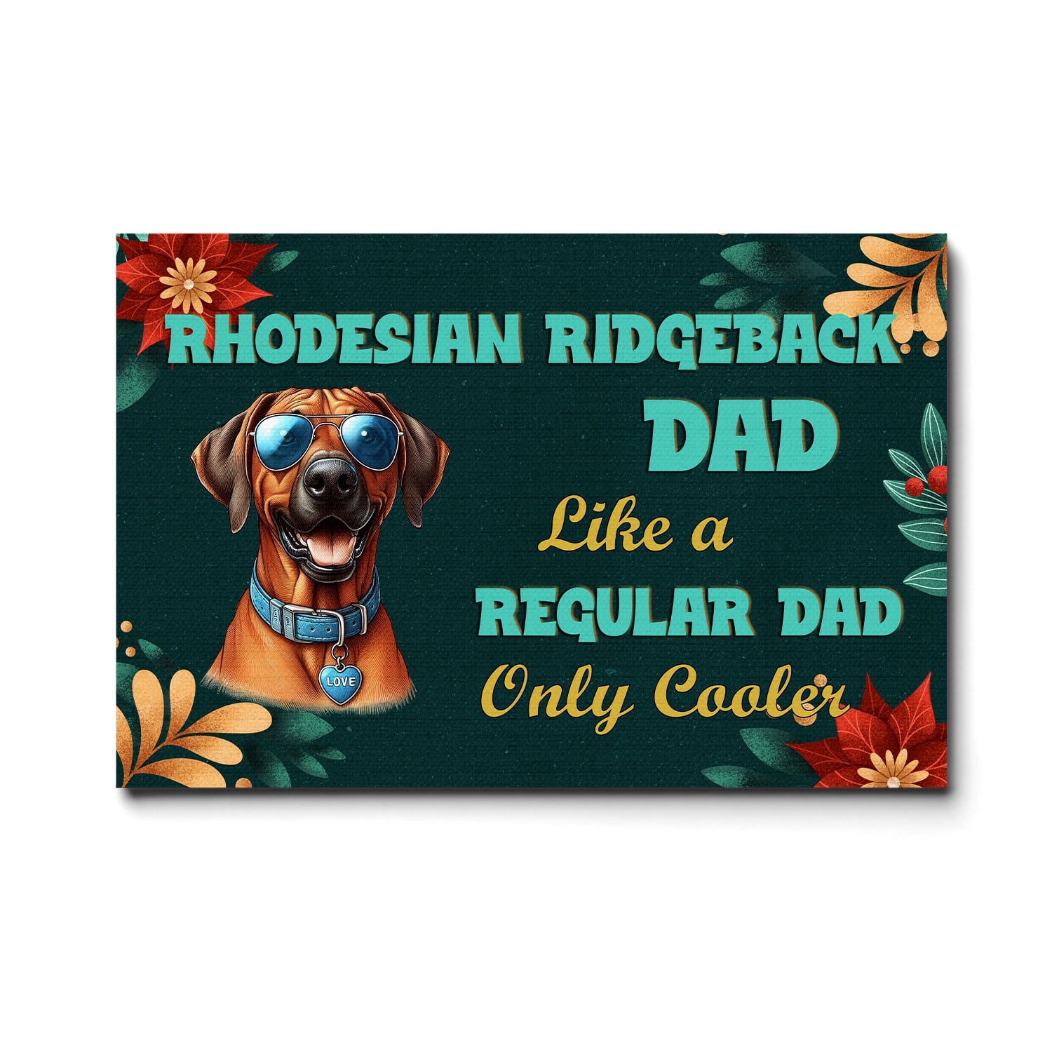 Rhodesian Ridgeback Dad Like a Regular Dad Only Cooler Happy Father's ...