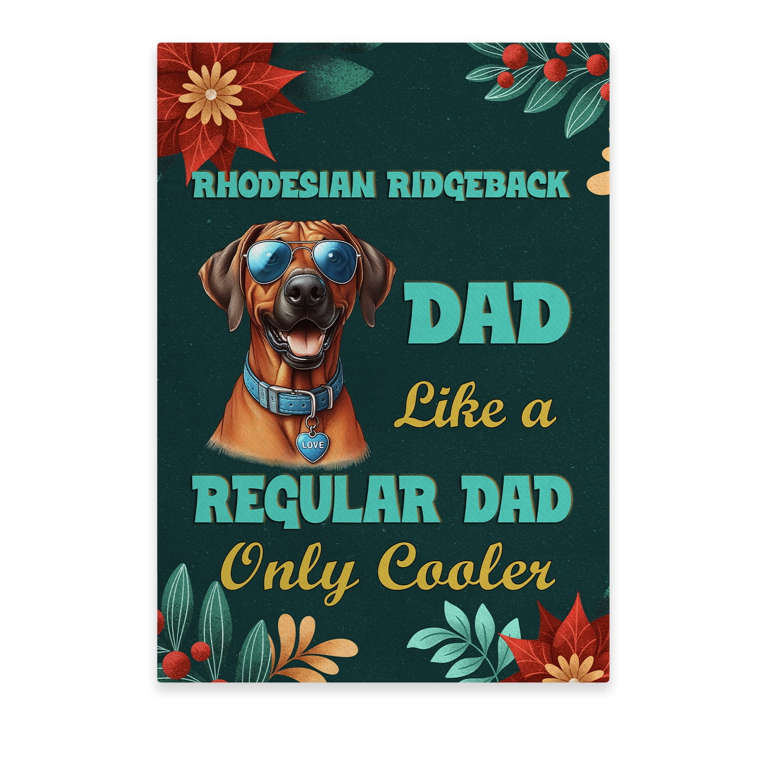 Rhodesian Ridgeback Dad Like a Regular Dad Only Cooler Happy Father's ...