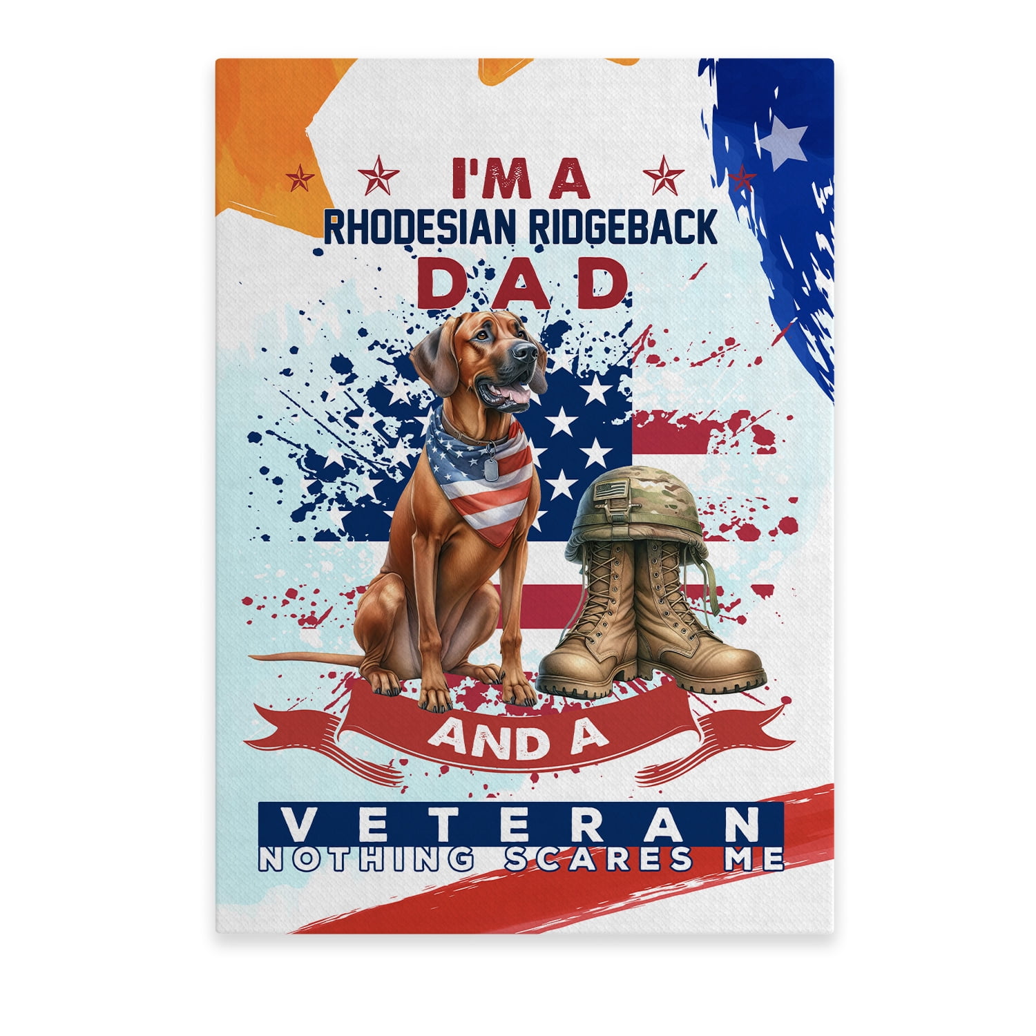 I'm a Rhodesian Ridgeback Dad and a Veteran, Nothing Scares me Happy ...