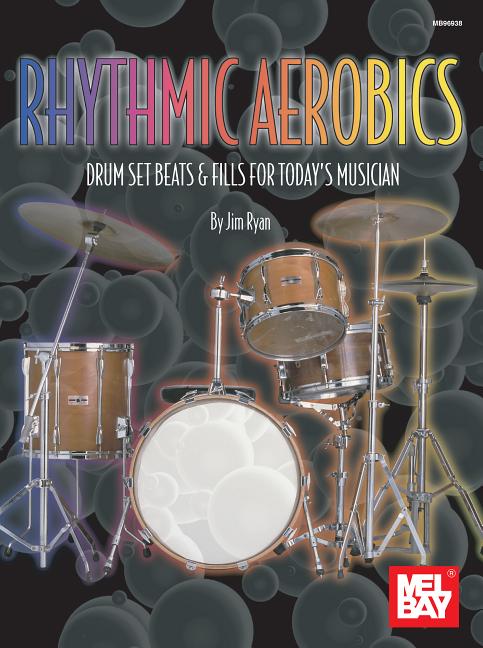 Rhythmic Aerobics: Drum Set Beats & Fills for Today's Musician ...