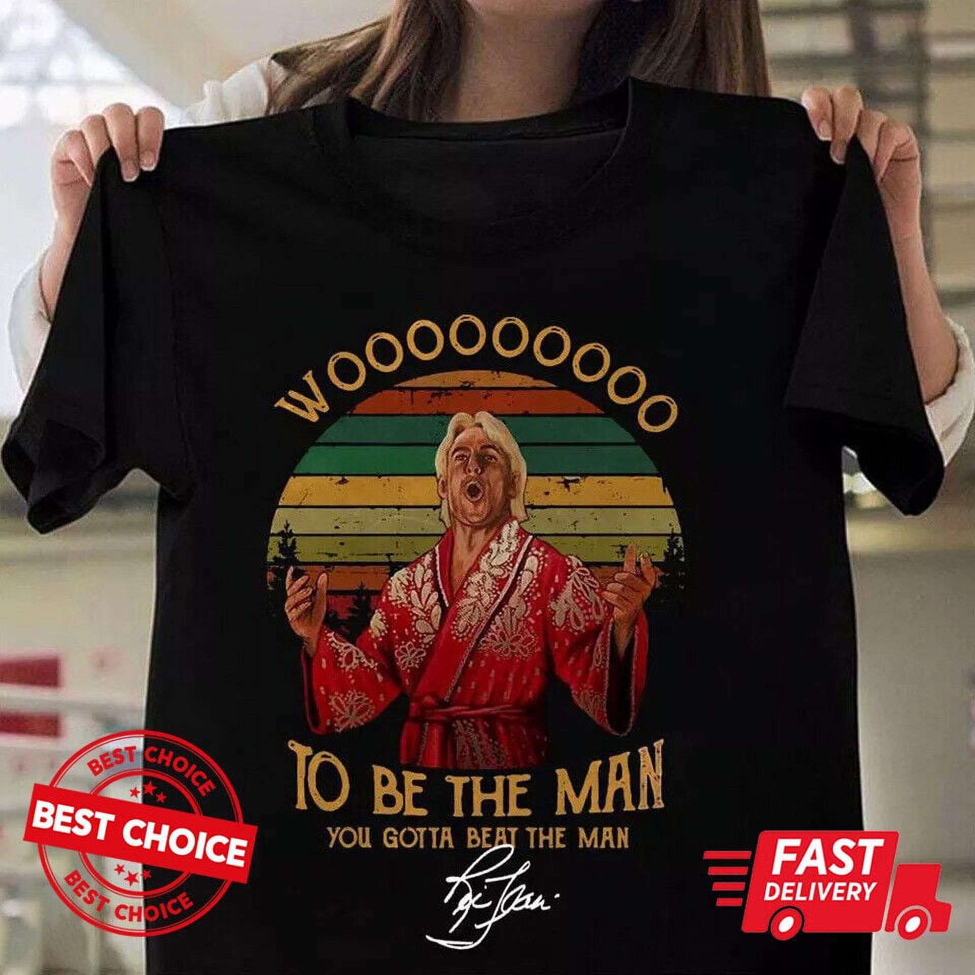 Ric Flair Woooo To Be The Man You Gotta Beat Men Black Shirt S-3XL ...