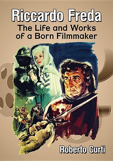 Riccardo Freda: The Life and Works of a Born Filmmaker, (Paperback ...