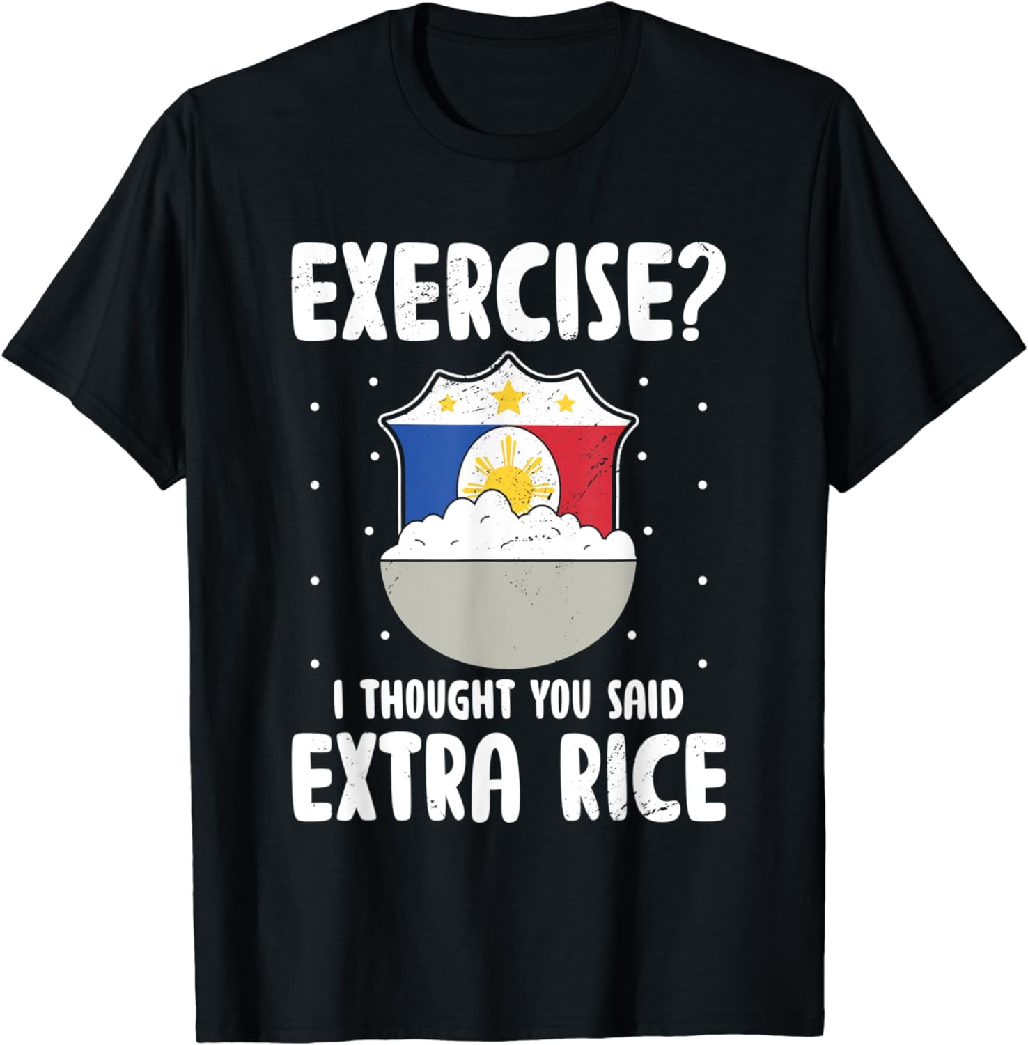 Rice Lover Philippine Exercise I Thought You Said Extra Rice Cotton T ...