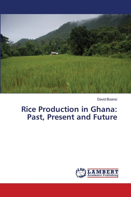 Rice Production in Ghana: Past, Present and Future (Paperback ...