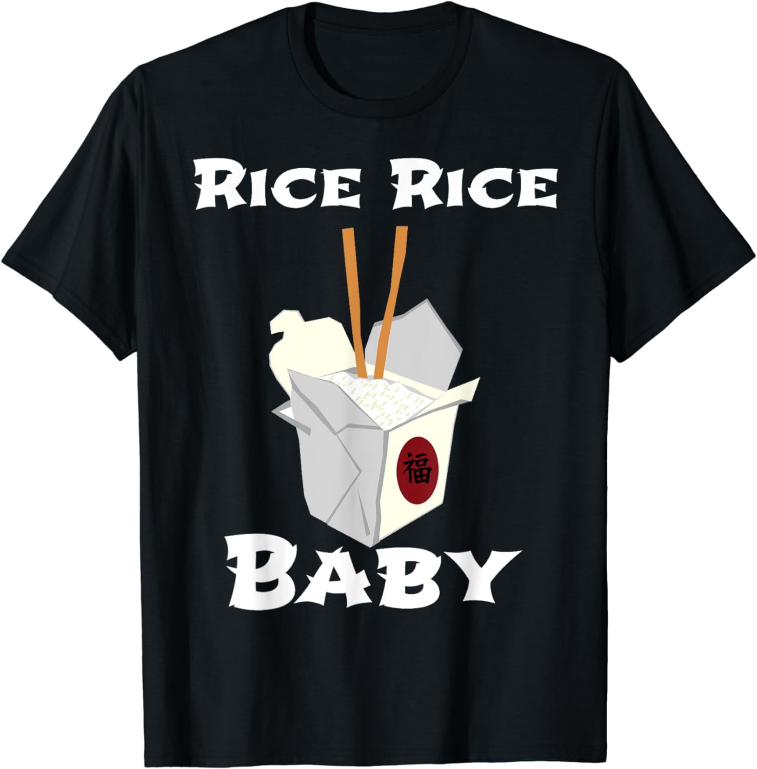 Rice Rice Baby! Funny Cool Chinese Asian Food Shirt! - Walmart.com