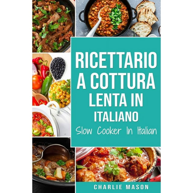 Ricettario a cottura lenta In italiano/ Slow Cooker In Italian ...