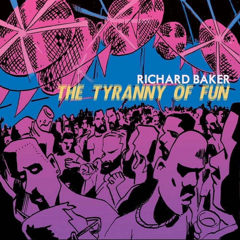 Richard Baker - The Tyranny Of Fun - Music & Performance - CD - Walmart.com