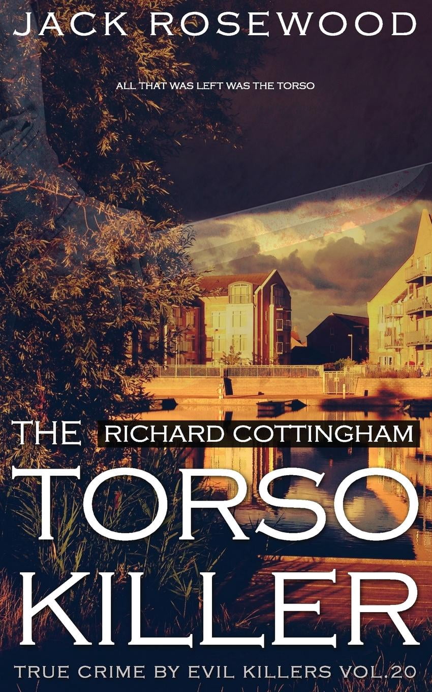 Richard Cottingham : The True Story of The Torso Killer: Historical ...
