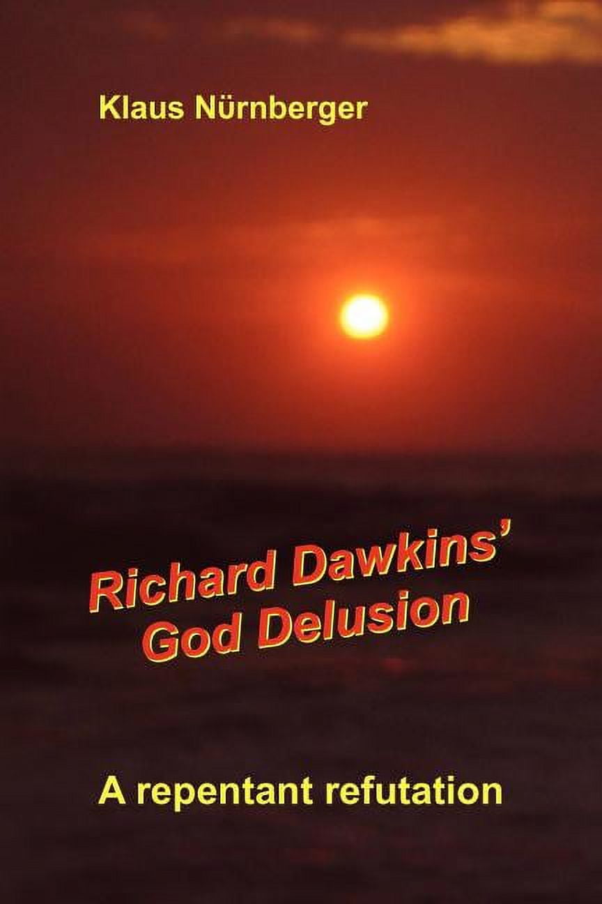 Richard Dawkins? God Delusion : A Repentant Refutation - Walmart.com