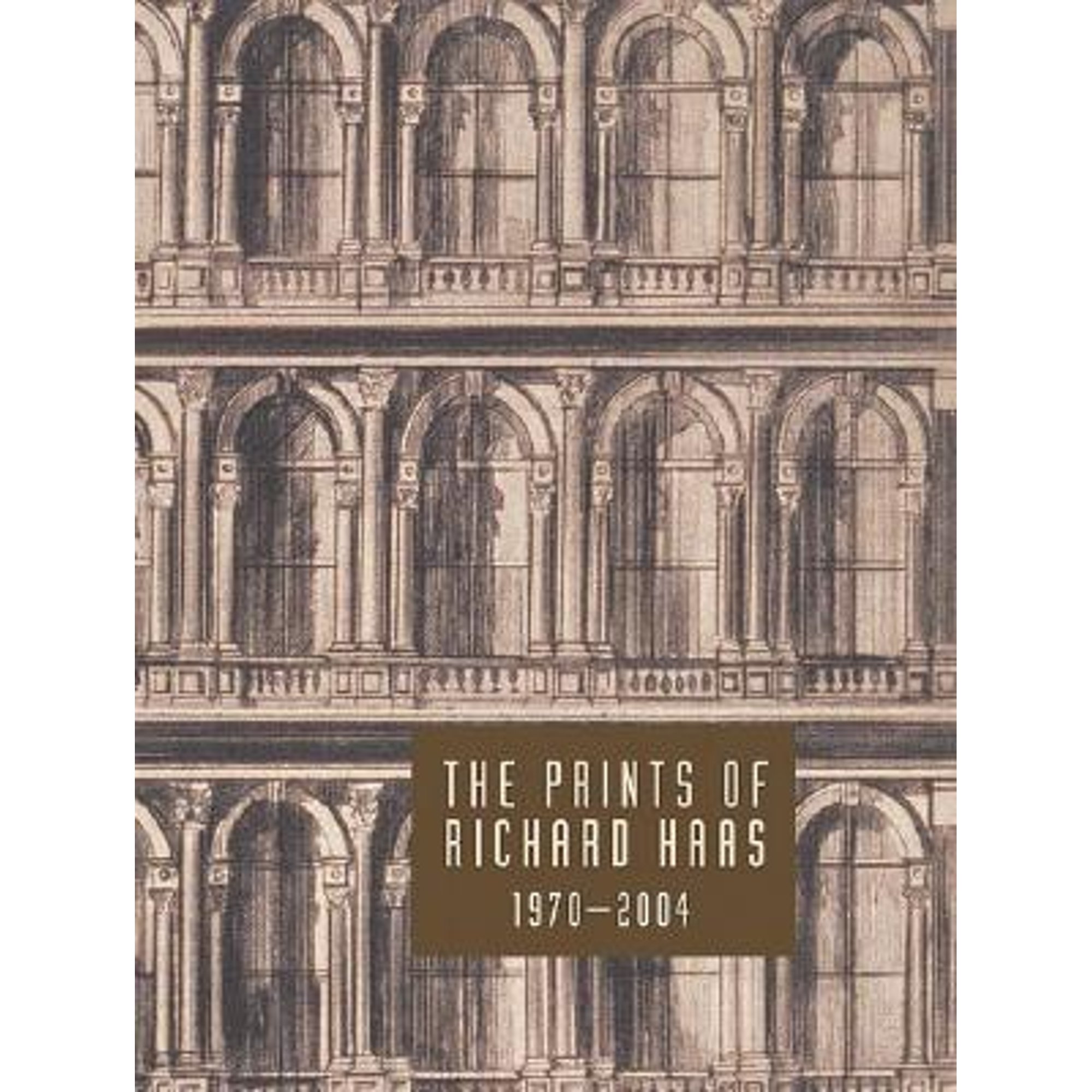 Richard Haas: The Prints of Richard Haas: A Catalogue Raisonné 1970 ...