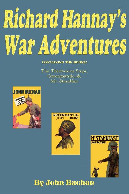 Richard Hannay's War Adventures: The 39 Steps, Greenmantle, & Mr ...