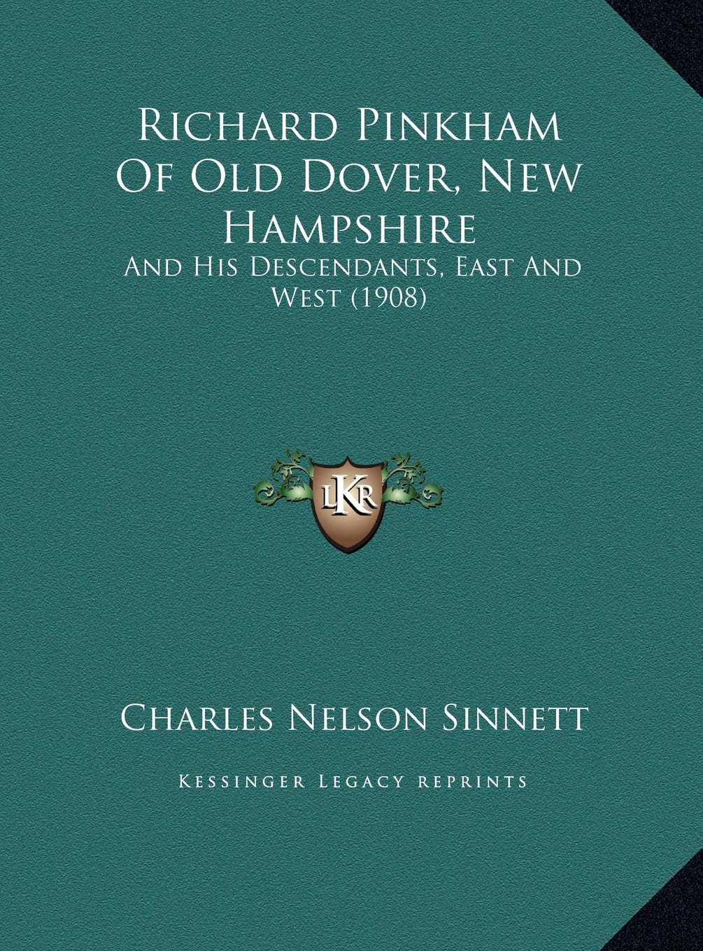 Richard Pinkham Of Old Dover, New Hampshire: And His Descendants, East ...