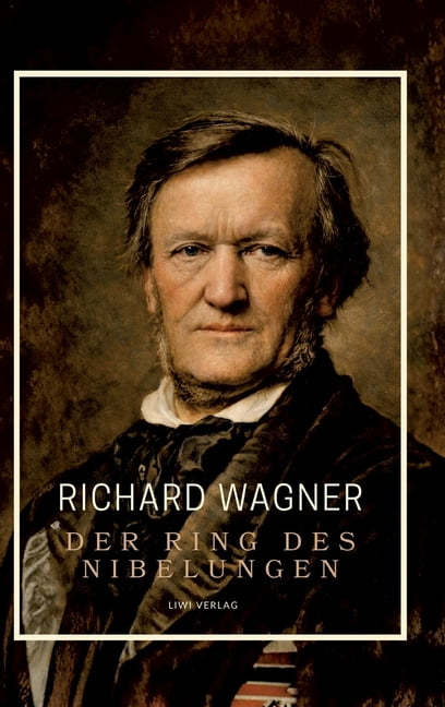 Richard Wagner: Der Ring des Nibelungen. Neuausgabe: VollstÃ¤ndiges ...
