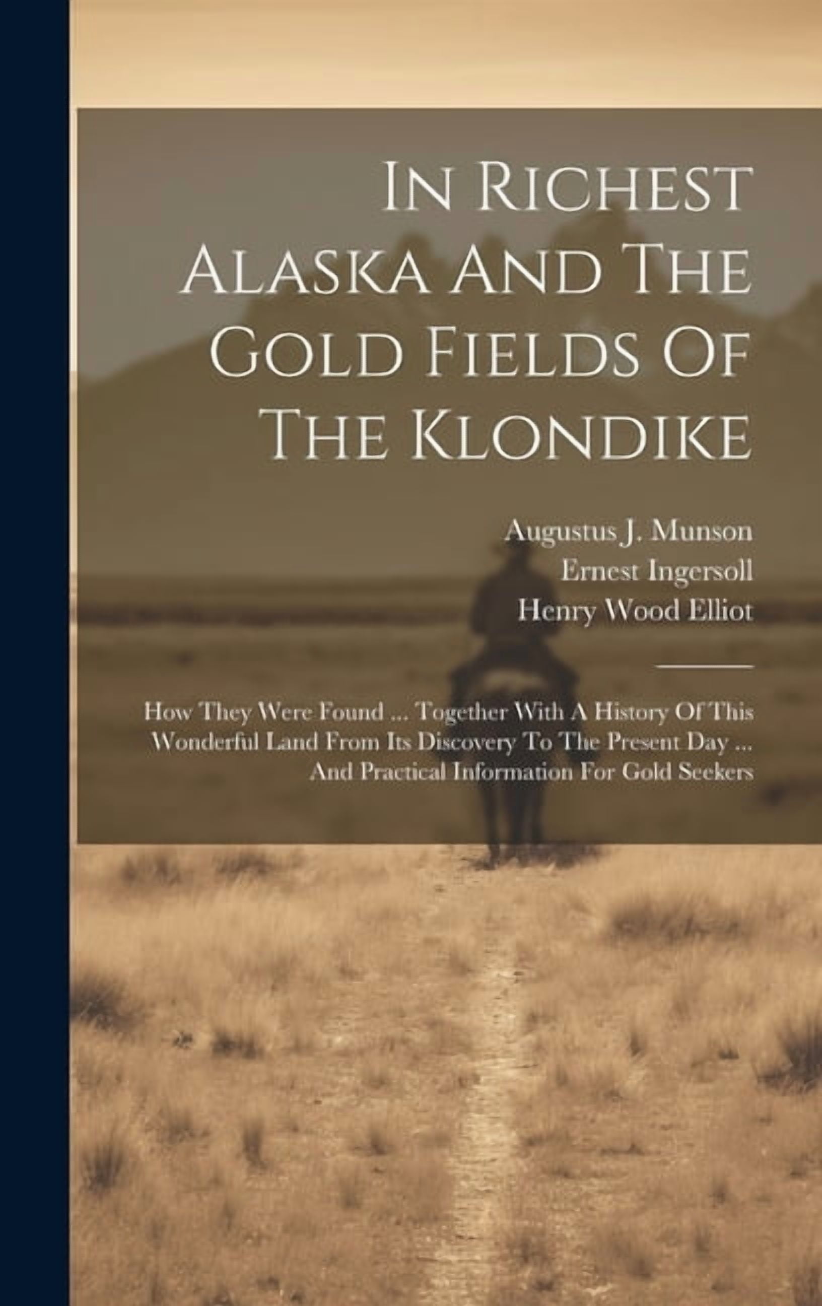 In Richest Alaska And The Gold Fields Of The Klondike: How They Were ...