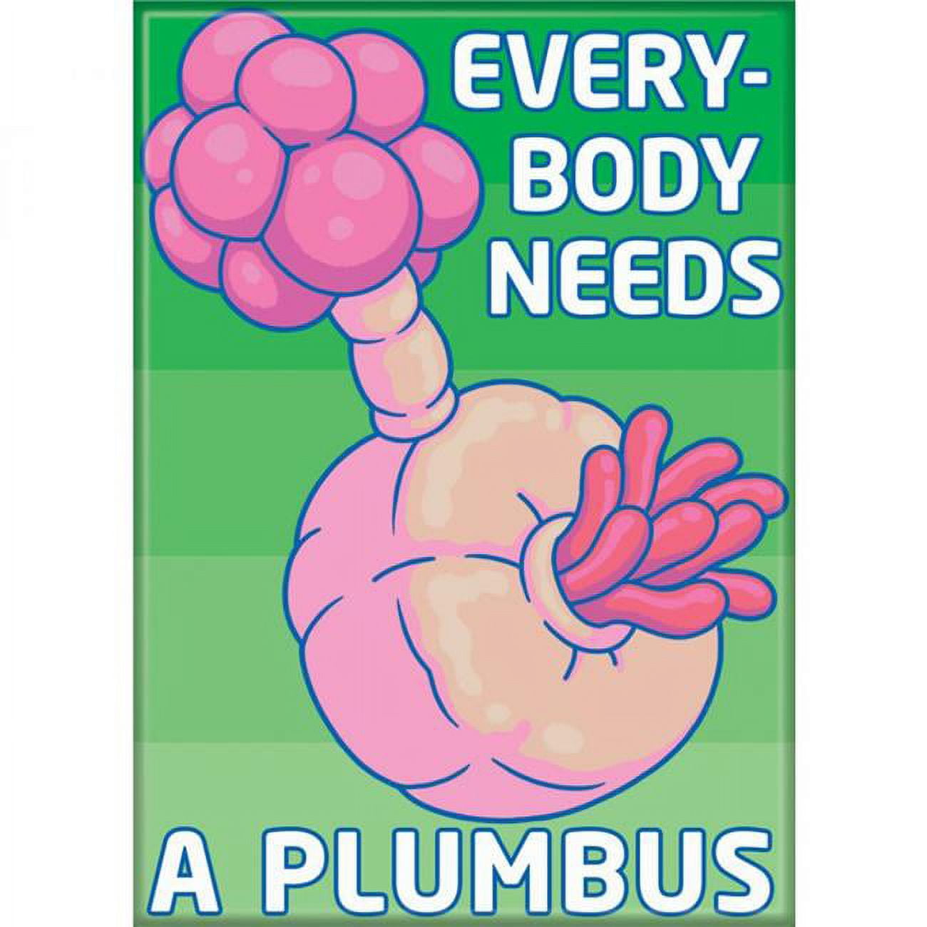 Rick & Morty 849546 Rick & Morty Everybody Needs A Plumbus Magnet ...