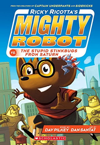 Ricky Ricotta's Mighty Robot vs. the Stupid Stinkbugs from Saturn ...
