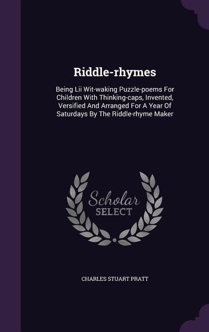 Riddle-rhymes : Being Lii Wit-waking Puzzle-poems For Children With ...