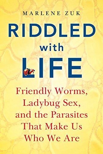 Pre-Owned Riddled with Life: Friendly Worms, Ladybug Sex, and the ...